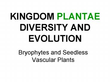 PPT – KINGDOM PLANTAE DIVERSITY AND EVOLUTION PowerPoint presentation ...