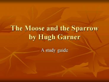 The Moose and the Sparrow by Hugh Garner presentation | free to view