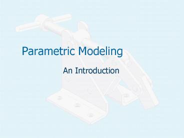 Parametric Modeling presentation | free to view