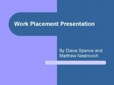 Work Placement Presentation presentation | free to view
