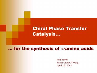 Chiral Phase Transfer Catalysis presentation | free to view