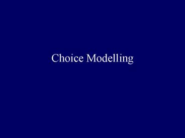 Choice Modelling presentation | free to view