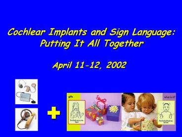 PPT – Cochlear Implants and Sign Language: Putting It All Together ...