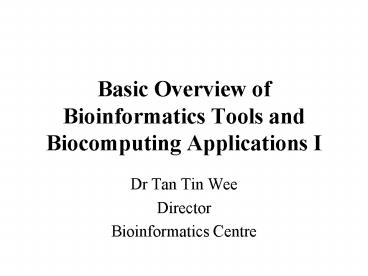 PPT – Basic Overview of Bioinformatics Tools and Biocomputing ...