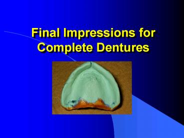PPT – Final Impressions for Complete Dentures PowerPoint presentation ...