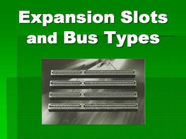 PPT – Expansion Slots and Bus Types PowerPoint presentation | free to ...