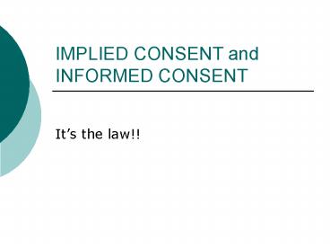 IMPLIED CONSENT and INFORMED CONSENT presentation | free to view