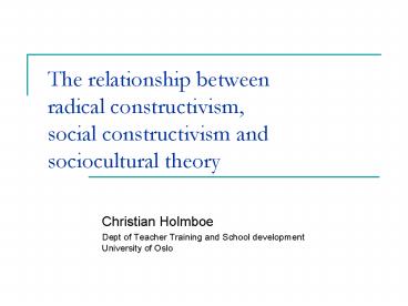 The relationship between radical constructivism, social constructivism ...