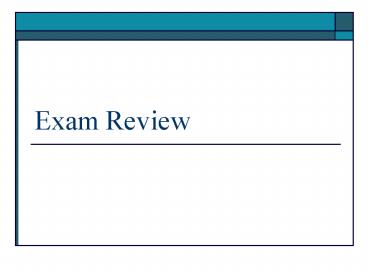 PPT – Exam Review PowerPoint presentation | free to view - id: fc0ce-ZGUxN