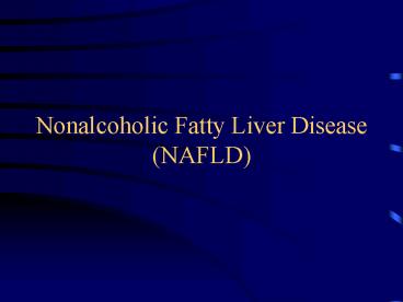 Nonalcoholic Fatty Liver Disease NAFLD presentation | free to view