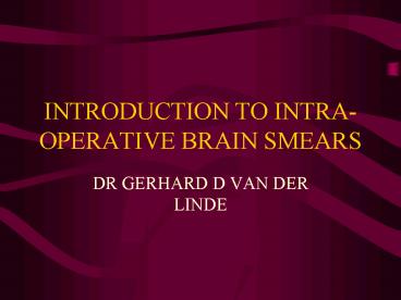 INTRODUCTION TO INTRAOPERATIVE BRAIN SMEARS presentation | free to view