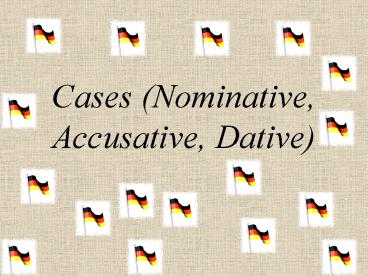 Cases Nominative, Accusative, Dative presentation | free to view