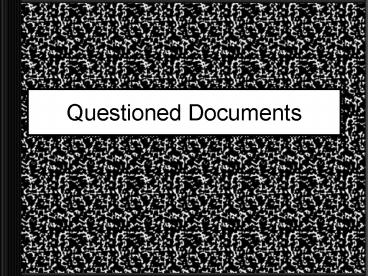 Questioned Documents presentation | free to view