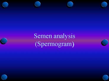 Semen analysis Spermogram presentation | free to view