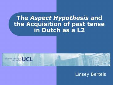 The Aspect Hypothesis and the Acquisition of past tense in Dutch as a L2 presentation | free to view