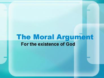 PPT – The Moral Argument PowerPoint presentation | free to view - id: 1004e6-ZTlmM