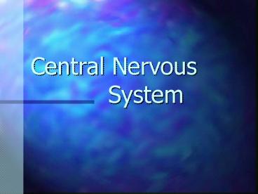 Central Nervous System presentation | free to view