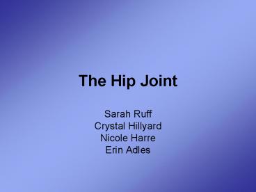 The Hip Joint presentation | free to view