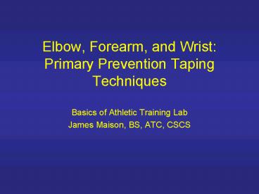 PPT – Elbow, Forearm, and Wrist: Primary Prevention Taping Techniques ...