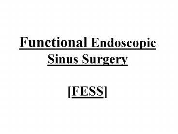 Functional Endoscopic Sinus Surgery FESS presentation | free to view