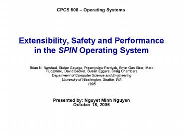 Extensibility, Safety and Performance in the SPIN Operating System ...