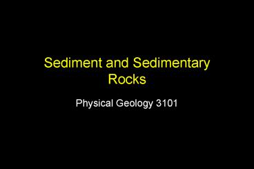 PPT – Sediment and Sedimentary Rocks PowerPoint presentation | free to ...