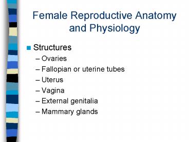 Female Reproductive Anatomy and Physiology presentation | free to view