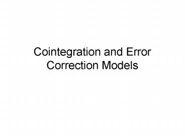 Cointegration and Error Correction Models presentation | free to download