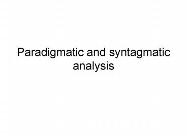 Paradigmatic and syntagmatic analysis presentation | free to view