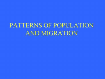PPT – PATTERNS OF POPULATION AND MIGRATION PowerPoint presentation ...