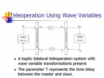 PPT – Teleoperation Using Wave Variables PowerPoint presentation | free to view - id: 1060a2-ZDc1Z