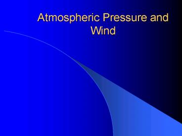 Atmospheric Pressure and Wind presentation | free to view