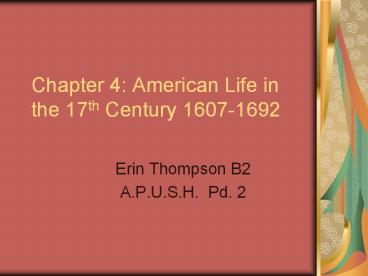 Chapter 4: American Life in the 17th Century 1607-1692 presentation ...