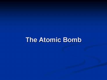 The Atomic Bomb presentation | free to view
