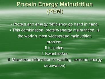 Protein Energy Malnutrition PEM presentation | free to view