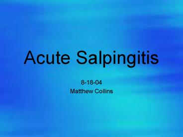 Acute Salpingitis presentation | free to view