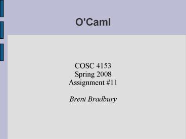 PPT – O'Caml PowerPoint presentation | free to view - id: 10dce0-MjM2M