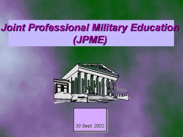 Joint Professional Military Education JPME presentation | free to view