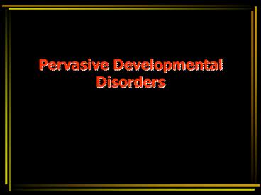 Pervasive Developmental Disorders presentation | free to view