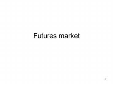 PPT – Futures market PowerPoint presentation | free to view - id ...