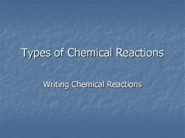 PPT – Types of Chemical Reactions PowerPoint presentation | free to ...
