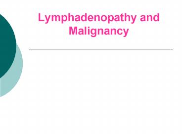 PPT – Lymphadenopathy and Malignancy PowerPoint presentation | free to ...