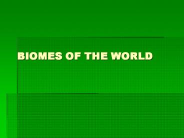 BIOMES OF THE WORLD presentation | free to view