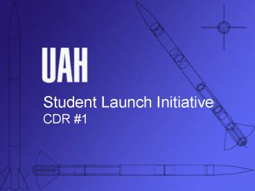 Student Launch Initiative CDR presentation | free to view