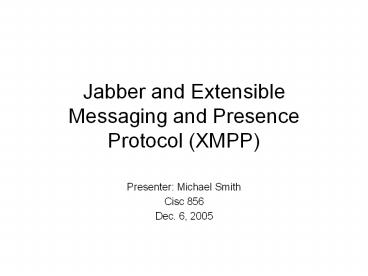 Jabber and Extensible Messaging and Presence Protocol (XMPP) presentation | free to download