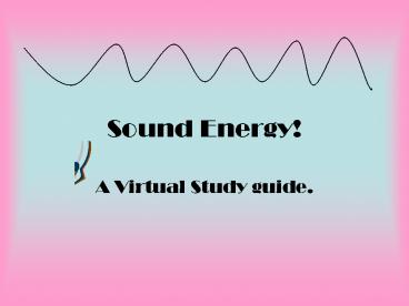 PPT – Sound Energy PowerPoint presentation | free to view - id: 114a92 ...