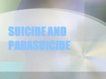 SUICIDE AND PARASUICIDE presentation | free to view