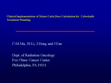 Clinical Implementation of Monte Carlo Dose Calculation for Cyberknife Treatment Planning ...