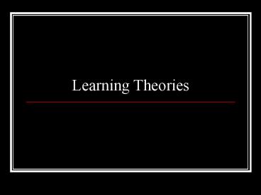 PPT – Learning Theories PowerPoint presentation | free to view - id ...