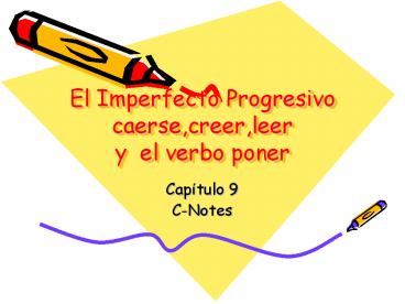 PPT – El Imperfecto Progresivo caerse,creer,leer y el verbo poner ...
